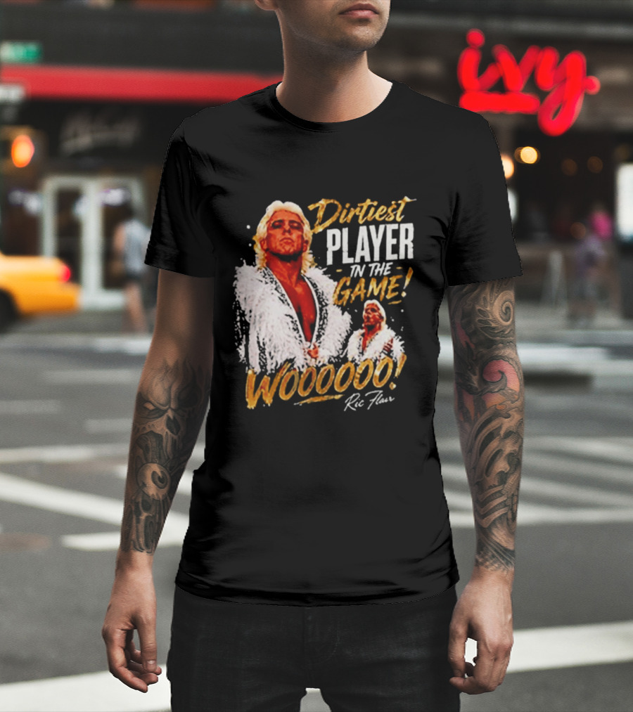 Dirtiest Player In The Game Woooooo Ric Flair T-Shirt