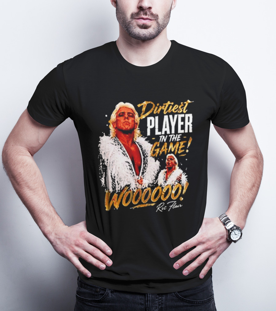 Dirtiest Player In The Game Woooooo Ric Flair T-Shirt