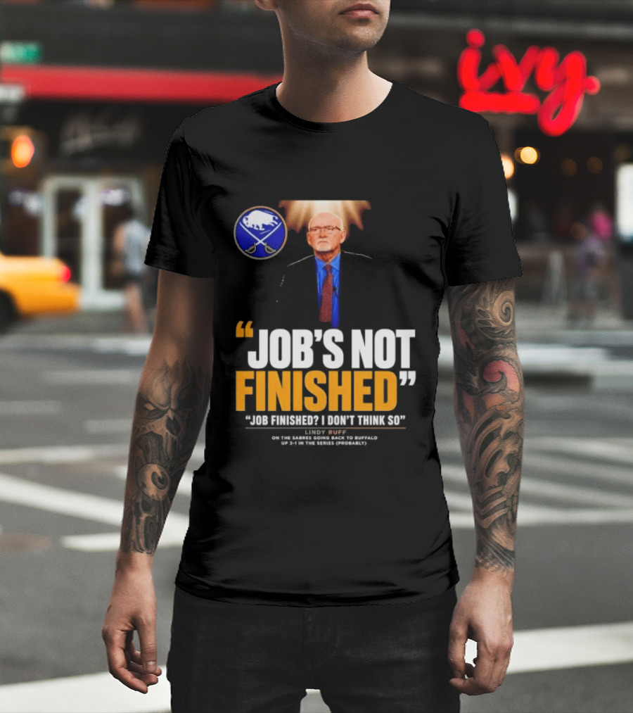 Lindy Ruff Buffalo Sabres Job's Not Finished T-Shirt