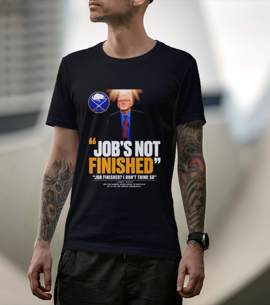 Lindy Ruff Buffalo Sabres Job's Not Finished T-Shirt
