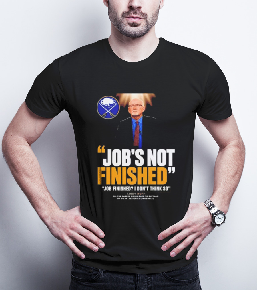 Lindy Ruff Buffalo Sabres Job's Not Finished T-Shirt