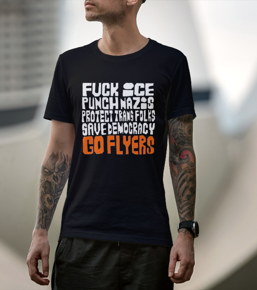 Fuck Ice Punch Nazis Protect Trans Folks Save Democracy Go Flyers T-Shirt