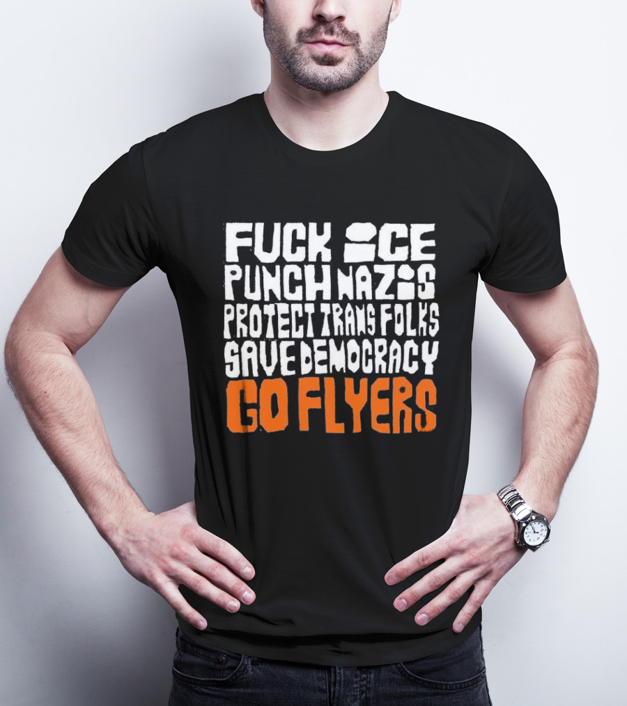 Fuck Ice Punch Nazis Protect Trans Folks Save Democracy Go Flyers T-Shirt