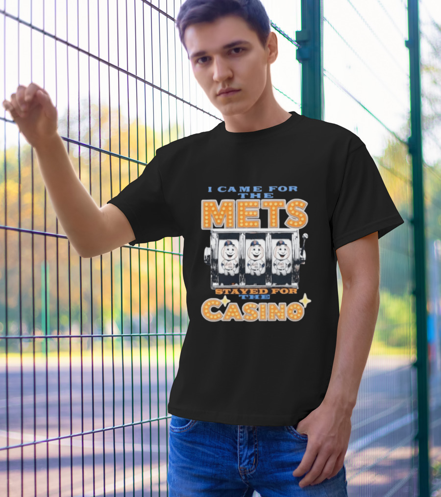 I Came For The Mets Stayed For The Casino Slot Machine Baseball T-Shirt