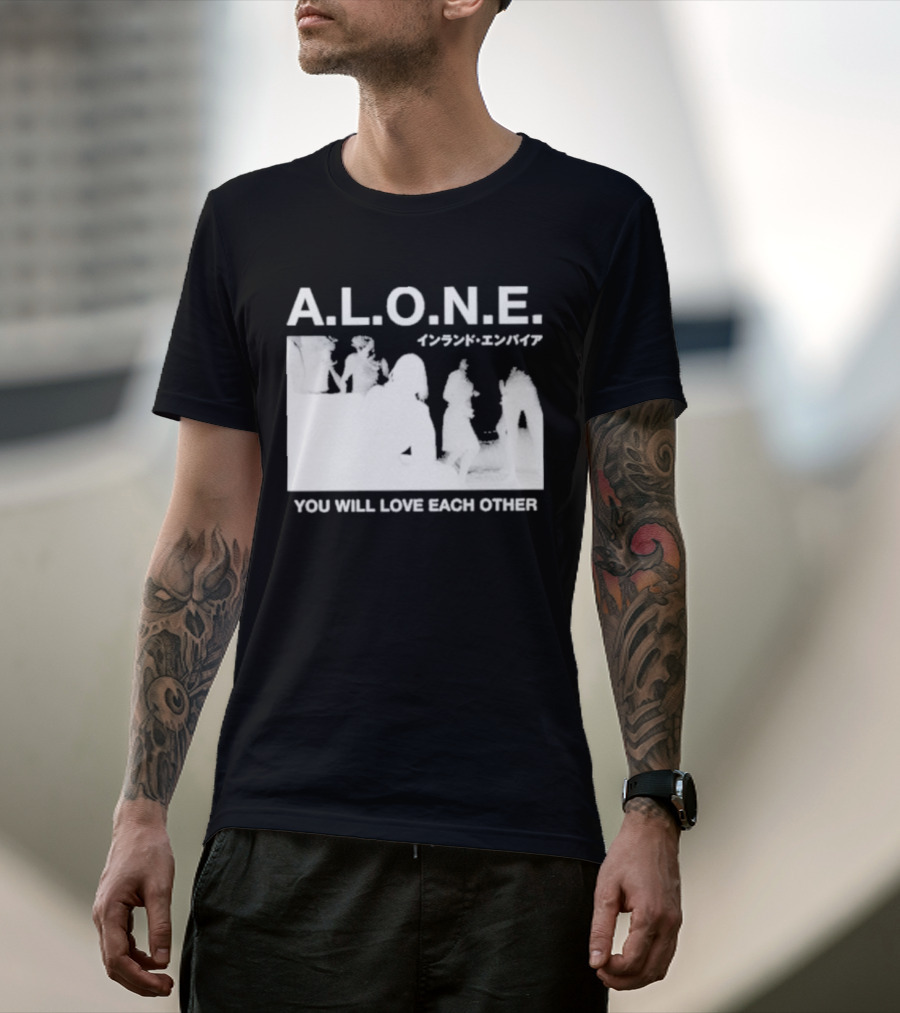 A.L.O.N.E. You Will Love Each Other Japanese T-Shirt