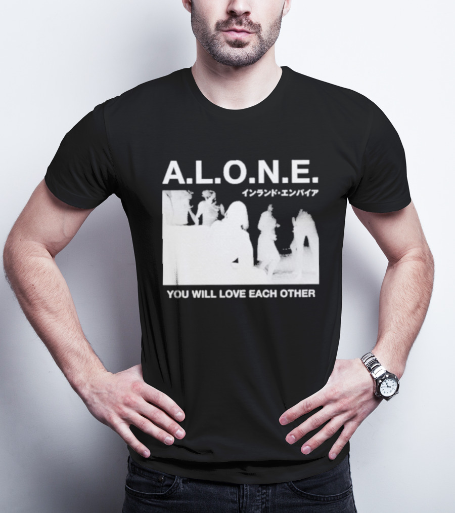 A.L.O.N.E. You Will Love Each Other Japanese T-Shirt