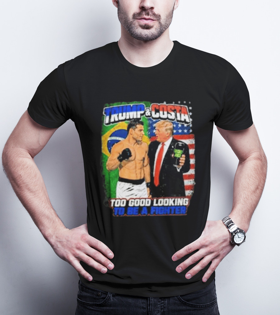 Paulo Costa Trump Too Good Looking To Be A Fighter T-Shirt