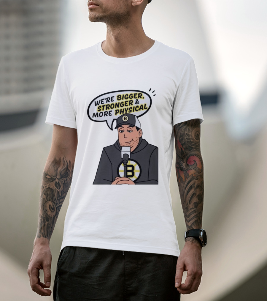 Boston Bruins We're Bigger Stronger More Physical Cartoon Character With Microphone T-Shirt