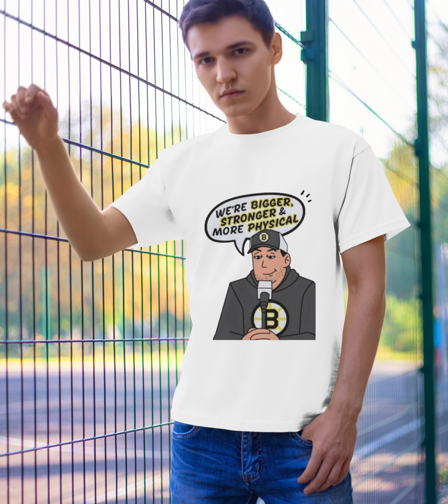 Boston Bruins We're Bigger Stronger More Physical Cartoon Character With Microphone T-Shirt