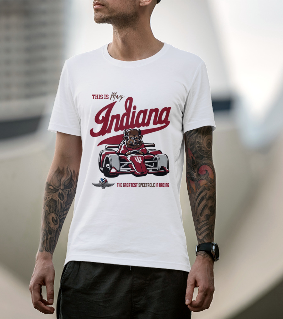This Is May Indiana Hoosiers The Greatest Spectacle In Racing T-Shirt