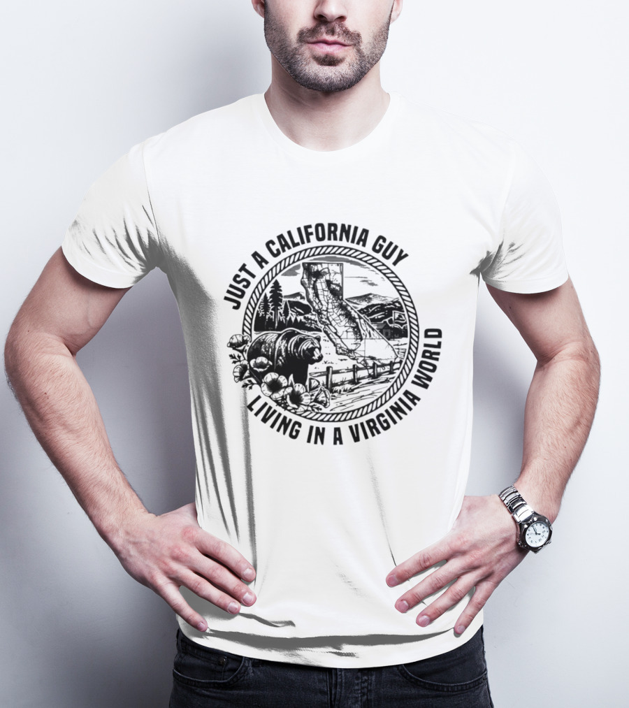 Just A California Guy California Bear Virginia Living Collision Of Worlds T-Shirt