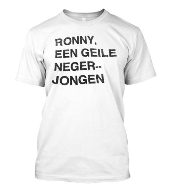 Ronny Een Geile Neger Jongen T-Shirt