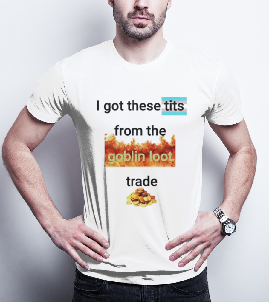 Transgender Flag I Got These Tits From The Goblin Loot Trade Coins T-Shirt