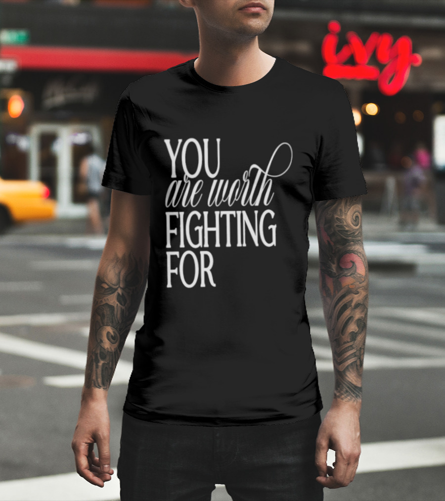 2026 Indianapolis Colts You Are Worth Fighting For Bold Motivational Mantra T-Shirt