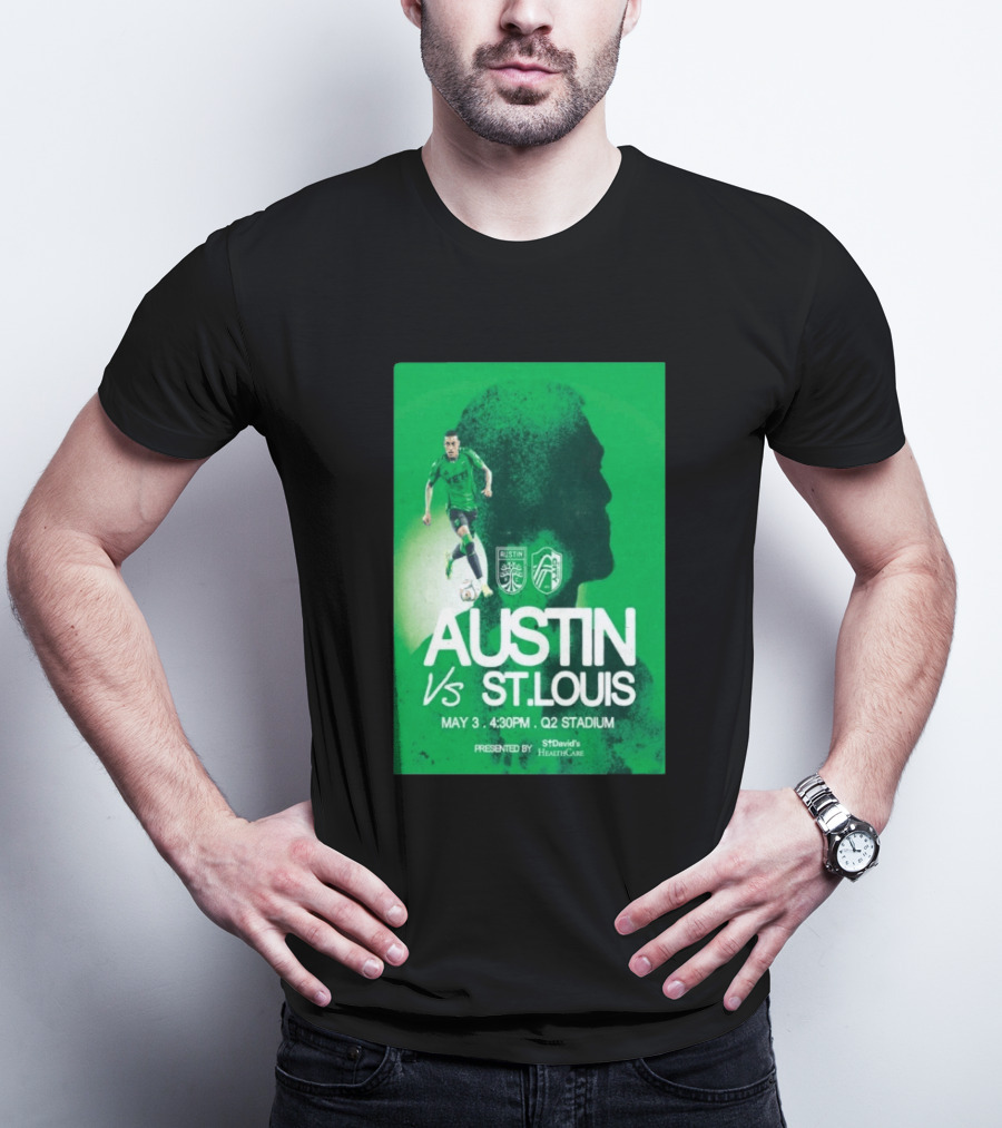 Austin FC Vs St. Louis May 3 4:30 PM Q2 Stadium St. David's HealthCare T-Shirt