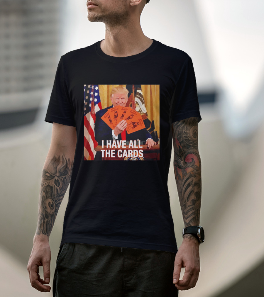 Donald Trump Chance Bankruptcy I Have All The Cards T-Shirt