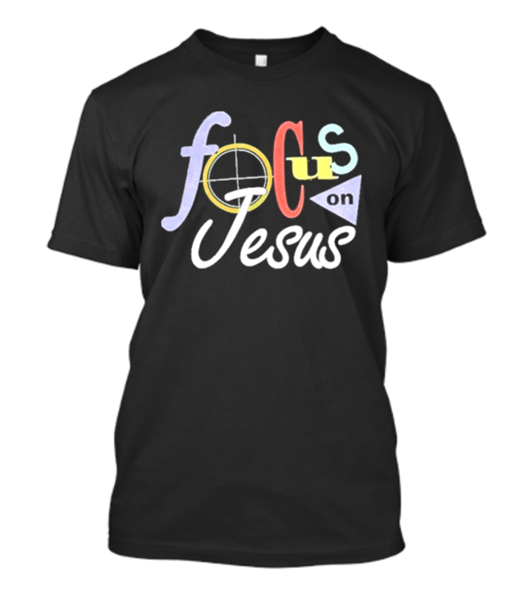 Focus On Jesus Colorful Typography Christian Message T-Shirt