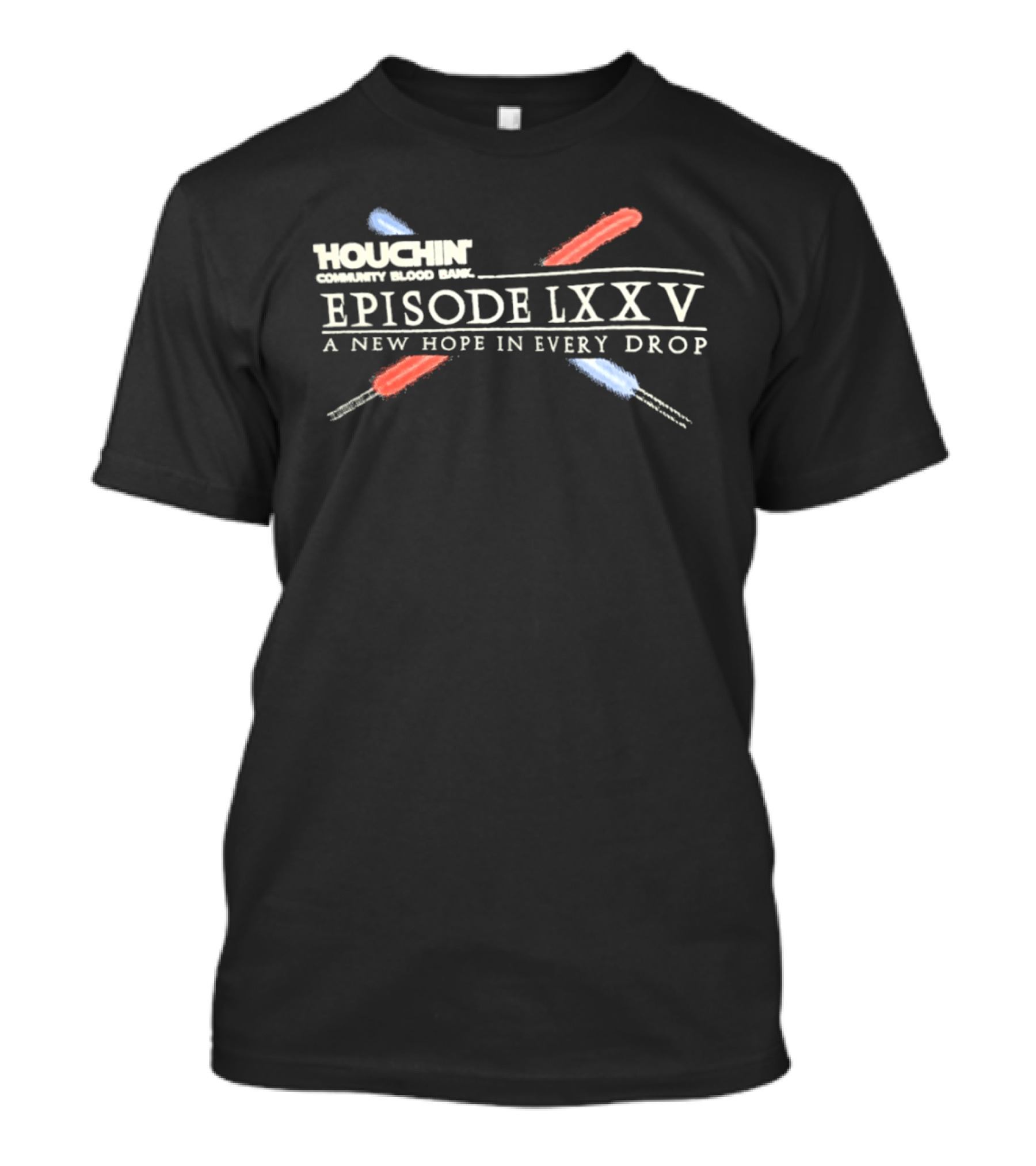 Houchin Community Blood Bank Episode LXXV A New Hope In Every Drop T-Shirt