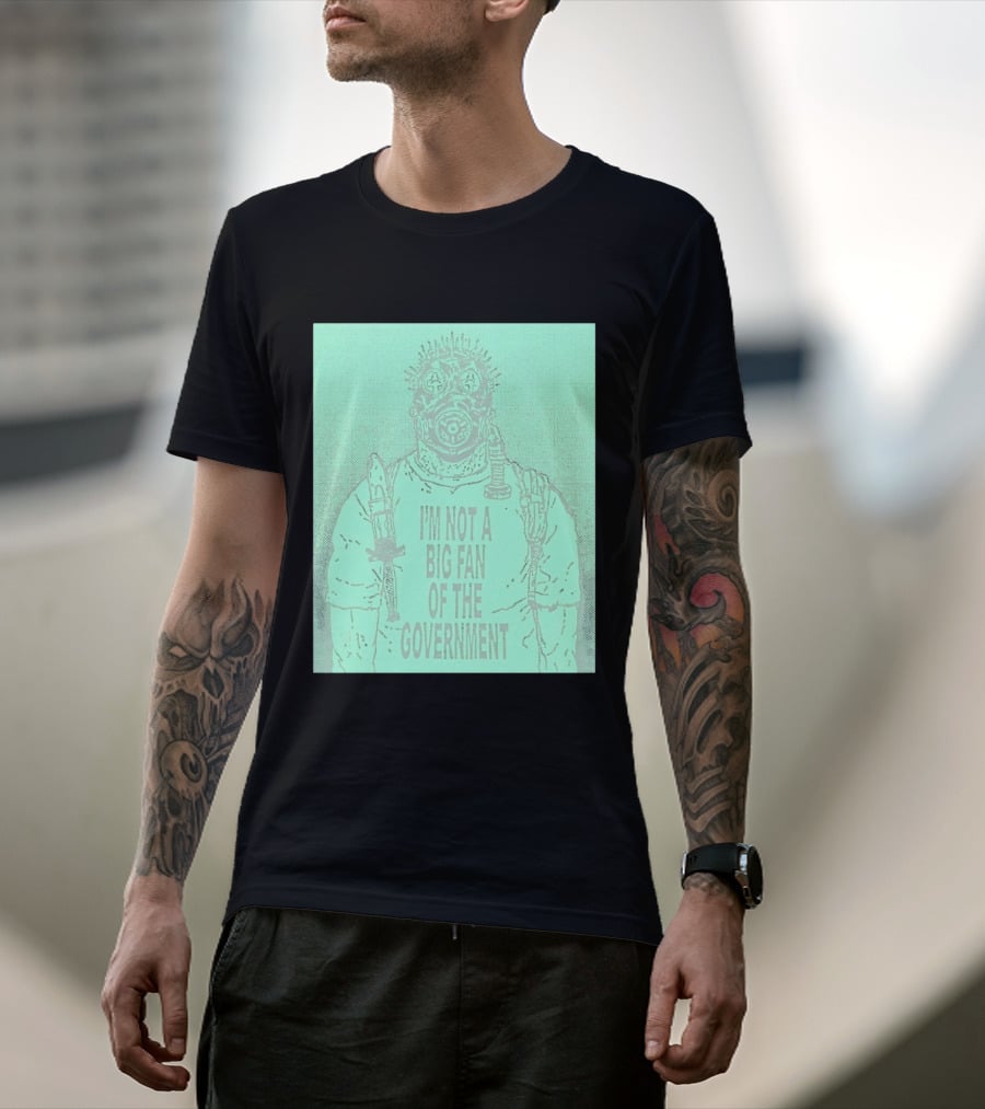I'm Not A Big Fan Of The Government Gas Mask T-Shirt