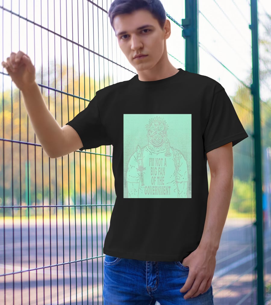 I'm Not A Big Fan Of The Government Gas Mask T-Shirt