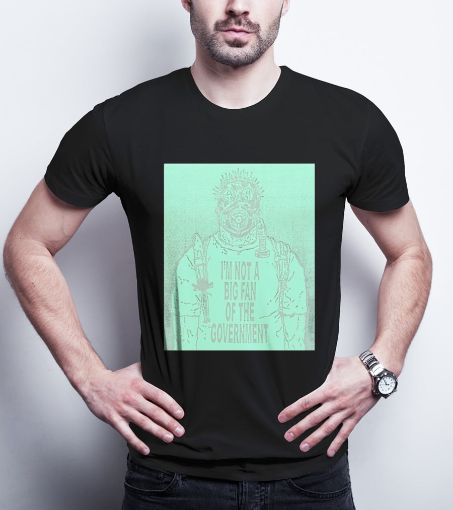 I'm Not A Big Fan Of The Government Gas Mask T-Shirt