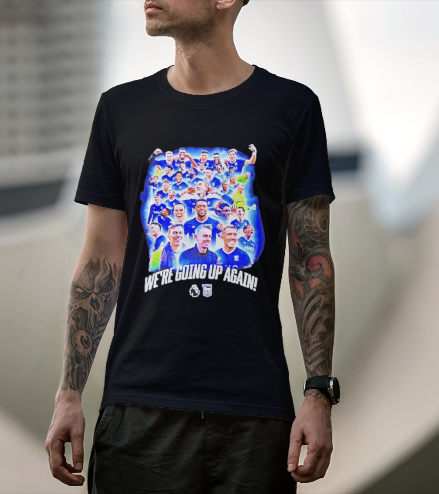Ipswich Town FC We're Going Up Again Premier League Celebration T-Shirt