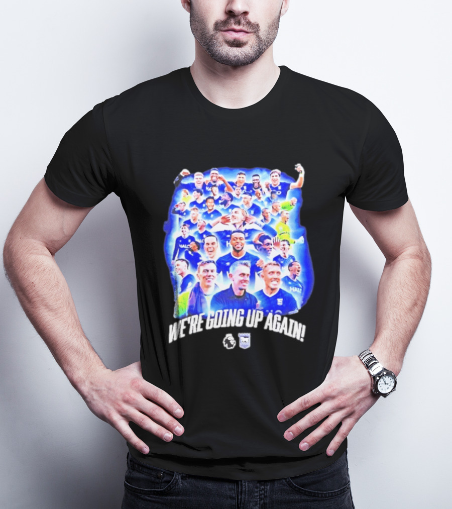 Ipswich Town FC We're Going Up Again Premier League Celebration T-Shirt
