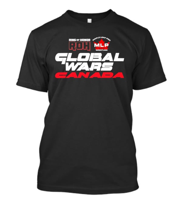 Ring Of Honor ROH Maple Leaf Pro Wrestling Global Wars Canada MLP Legends T-Shirt