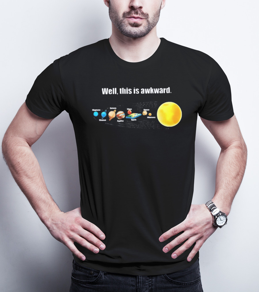 Solar System Planets Funny Well This Is Awkward Joke T-Shirt