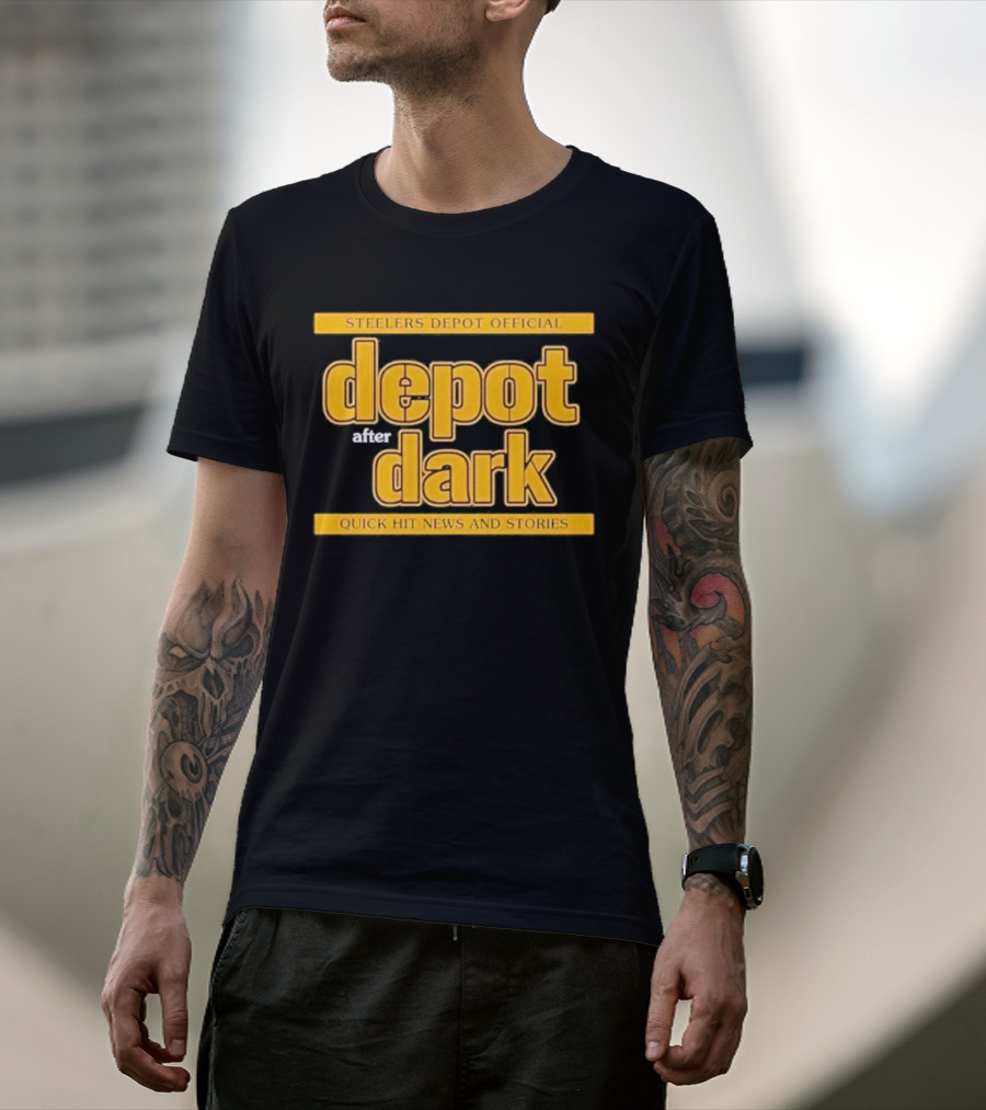 Steelers Depot Official Depot After Dark Quick Hit News And Stories T-Shirt
