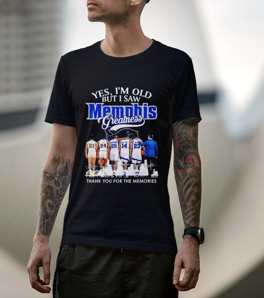 Yes I'm Old But I Saw Memphis Greatness Thank You For The Memories Legends T-Shirt