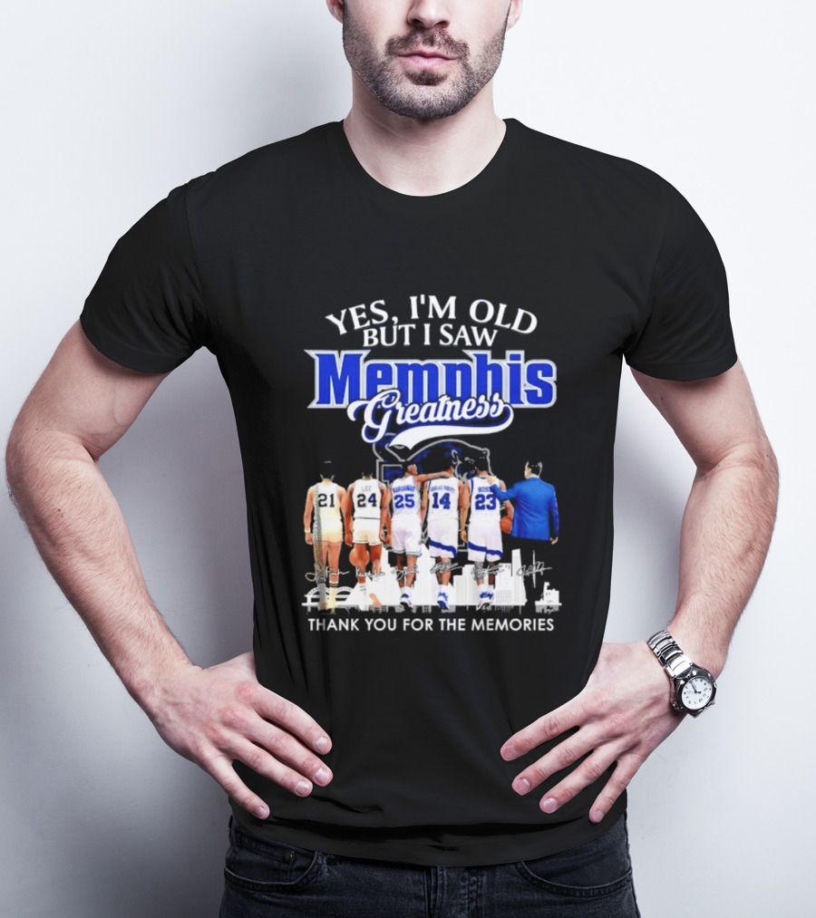Yes I'm Old But I Saw Memphis Greatness Thank You For The Memories Legends T-Shirt