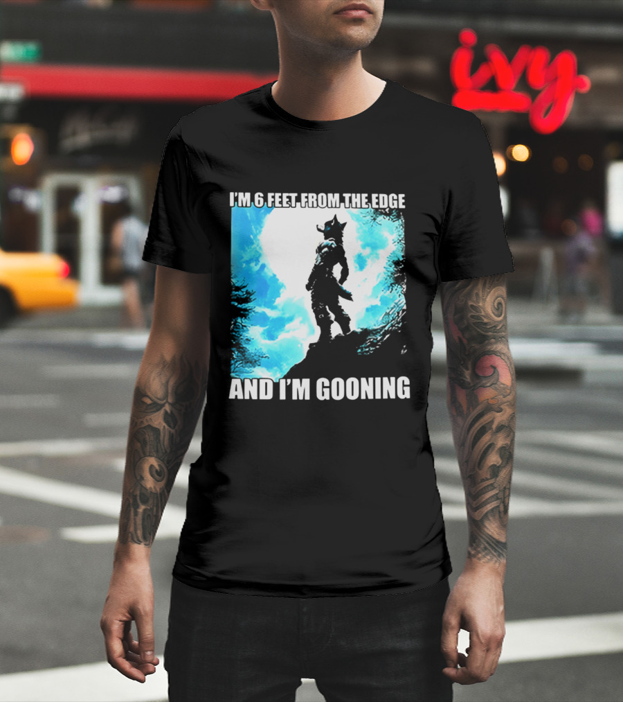 I'm 6 Feet From The Edge And I'm Gooning Silhouette With Blue Sky T-Shirt
