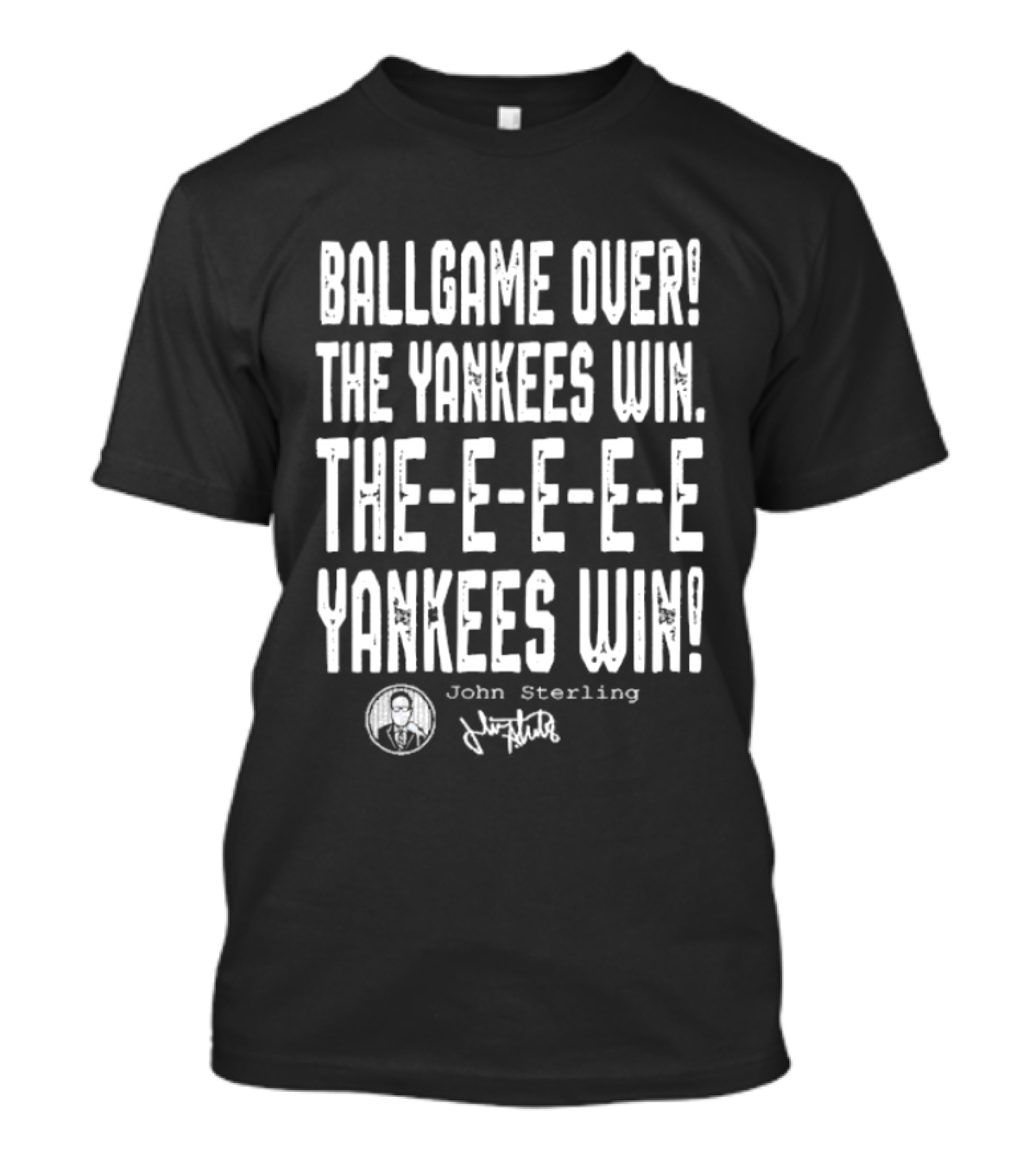 Ballgame Over The Yankees Win John Sterling The Yankees Win T-Shirt