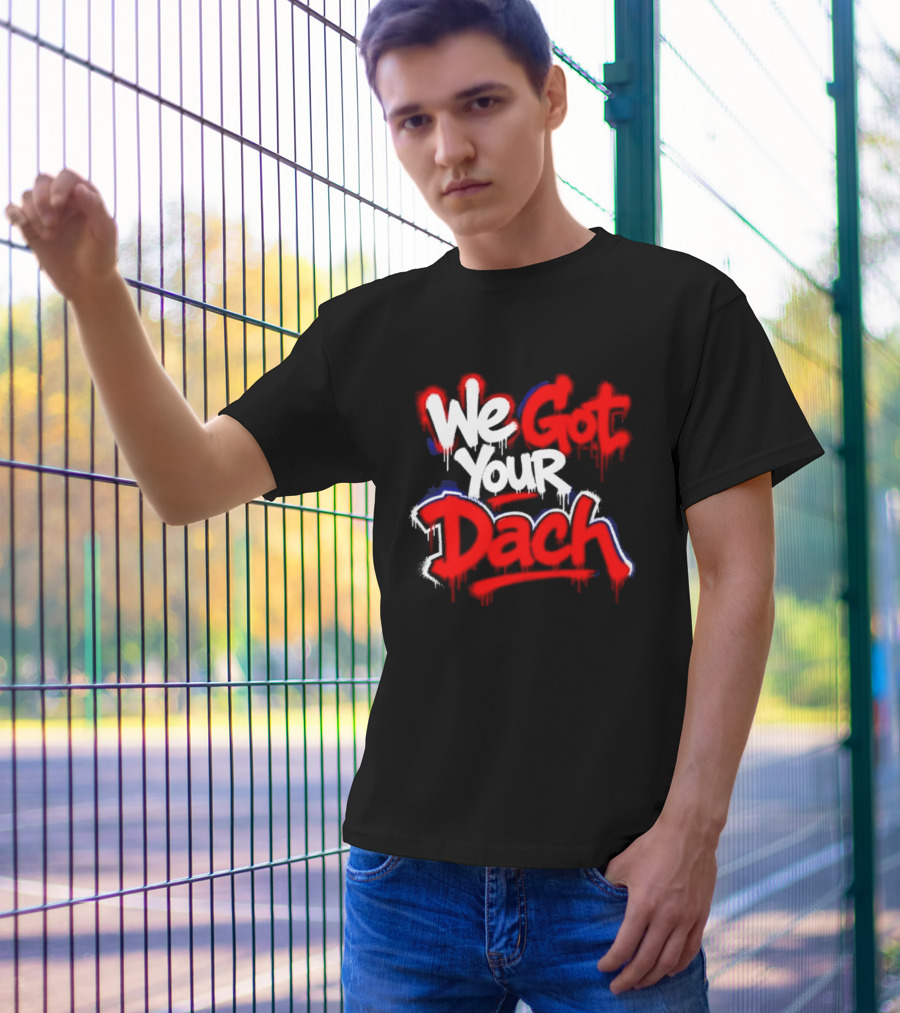 We Got Your Dach Kirby Dach T-Shirt