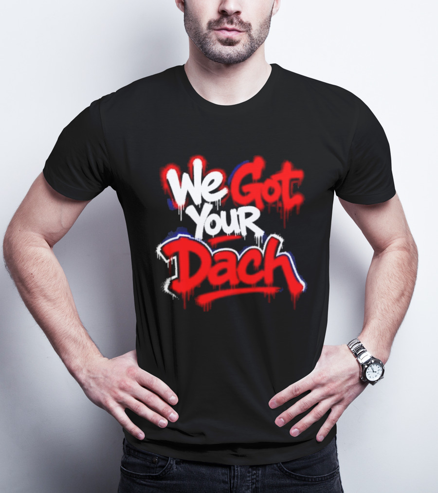 We Got Your Dach Kirby Dach T-Shirt