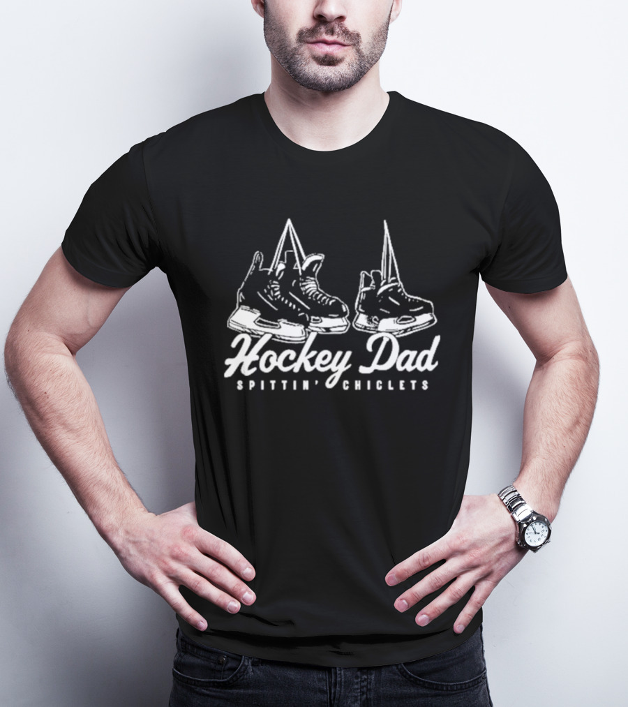 Hockey Dad Spittin' Chiclets Skates 2026 T-Shirt