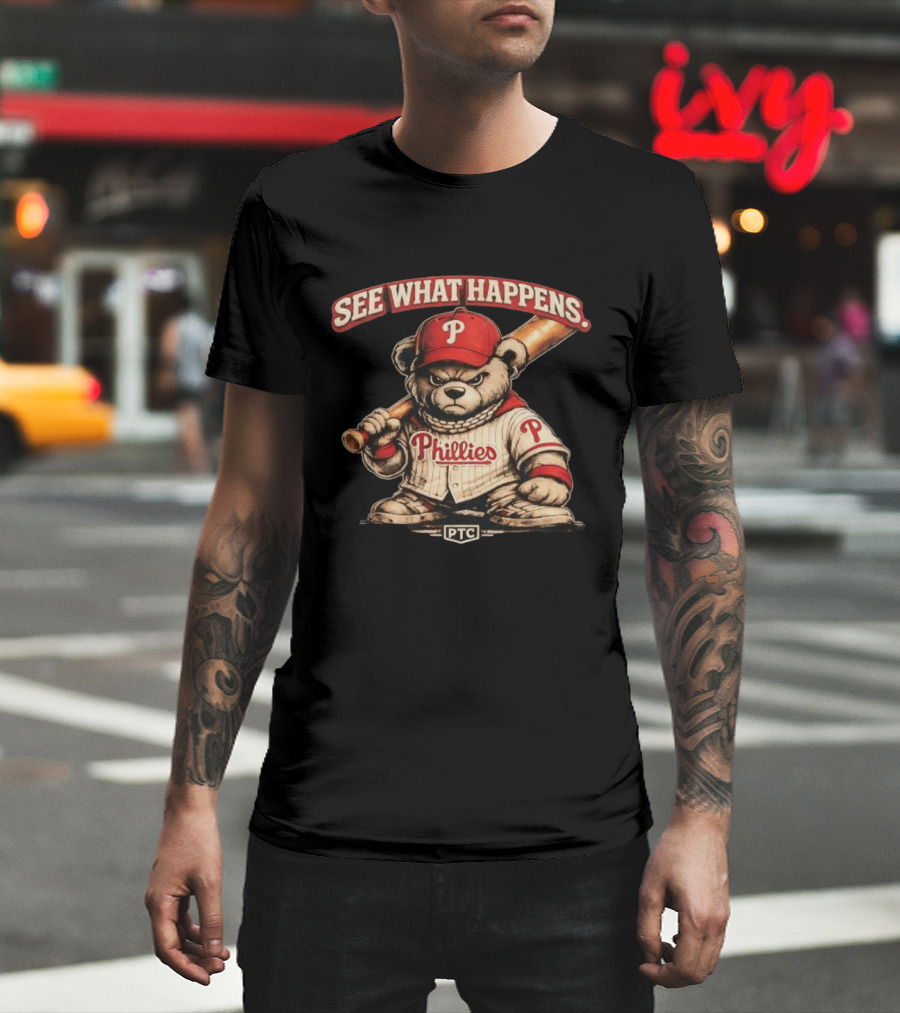 Phillies Bear See What Happens PTC Baseball T-Shirt