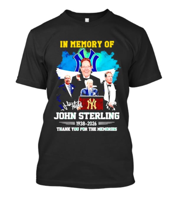 In Memory Of John Sterling 1938 2026 Thank You For The Memories Yankees Legacy T-Shirt