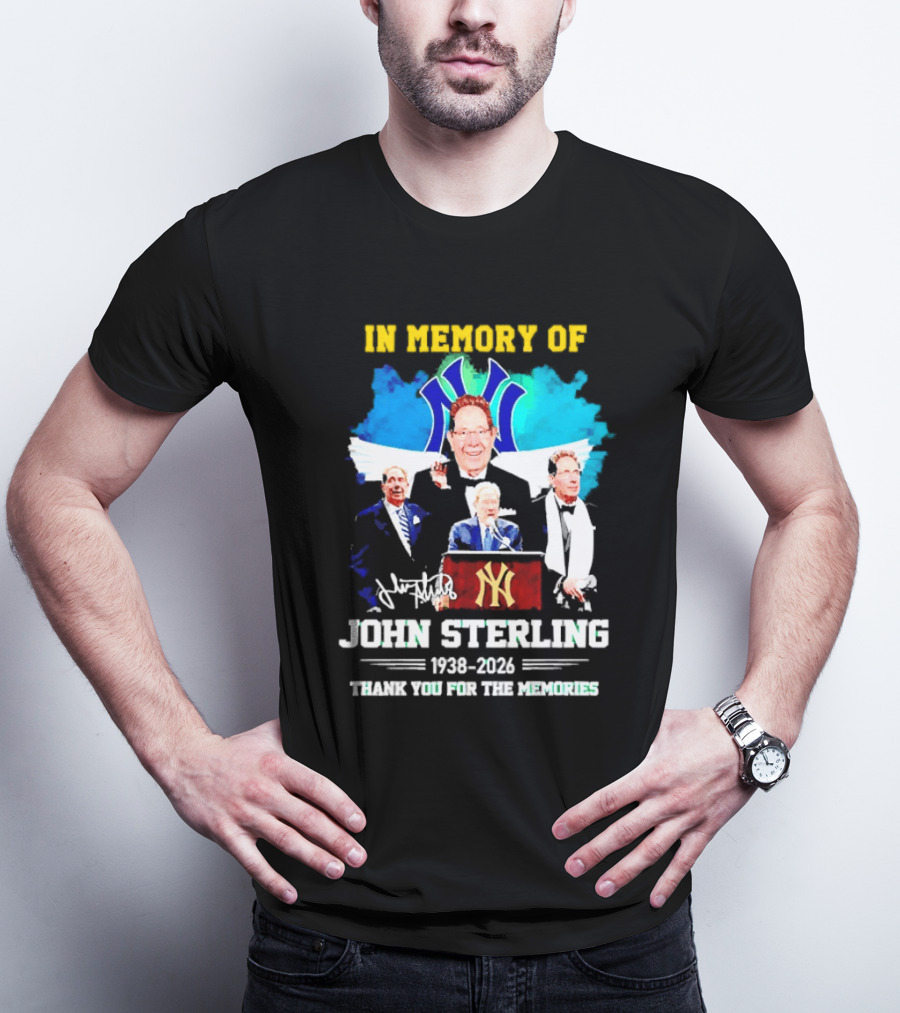 In Memory Of John Sterling 1938 2026 Thank You For The Memories Yankees Legacy T-Shirt