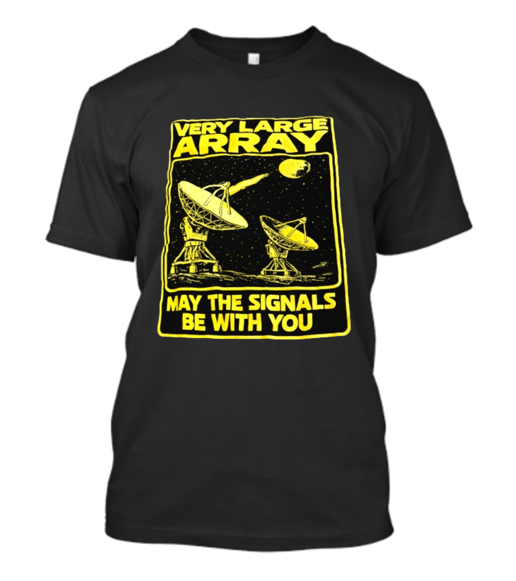 Very Large Array May The Signals Be With You Star Wars Signals T-Shirt