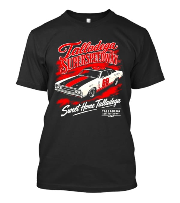 Talladega Superspeedway Sweet Home Talladega 69 Racing Car T-Shirt