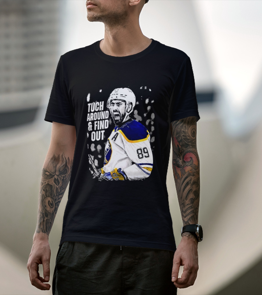 Tuch Around And Find Out Alex Tuch Buffalo Sabres Hockey Player T-Shirt