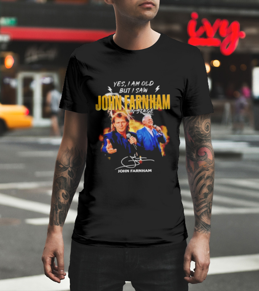Yes I Am Old But I Saw John Farnham On Stage Vintage Concert T-Shirt