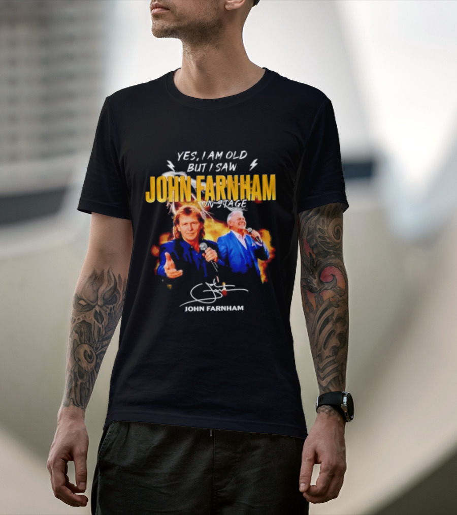 Yes I Am Old But I Saw John Farnham On Stage Vintage Concert T-Shirt