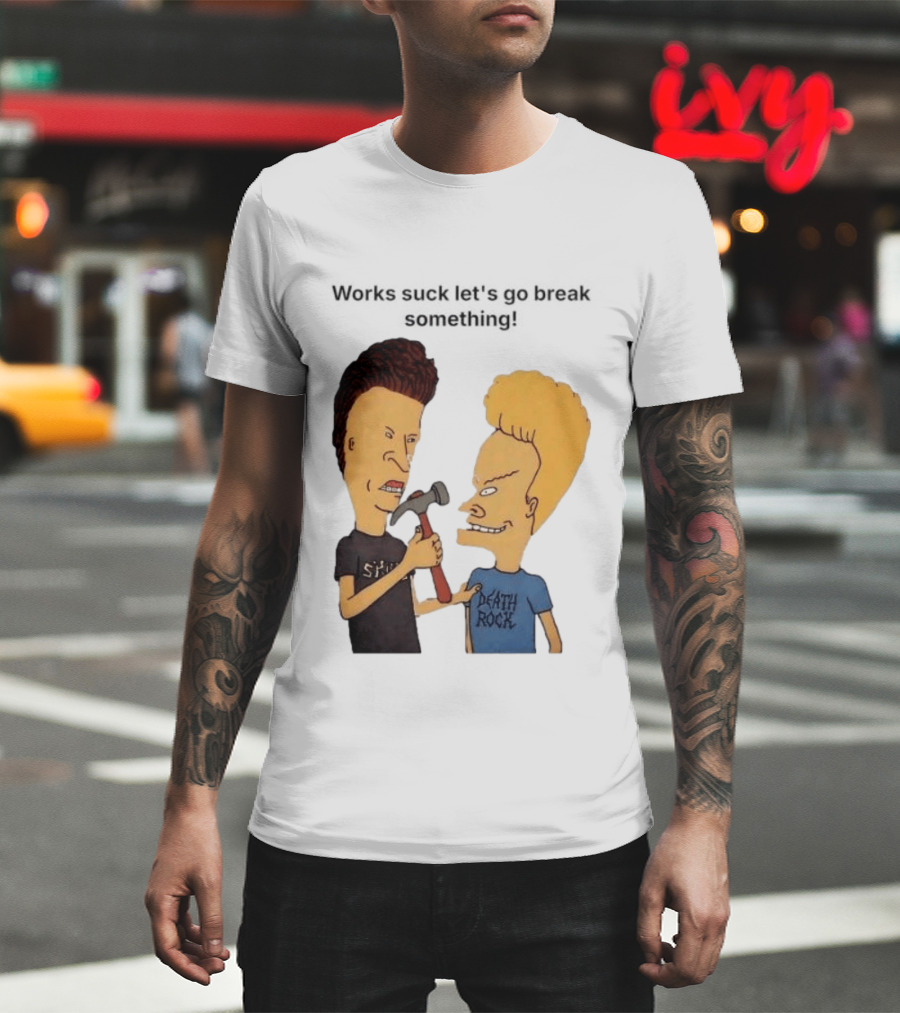 Beavis And Butt Head Works Suck Let's Go Break Something Hammer Scene T-Shirt