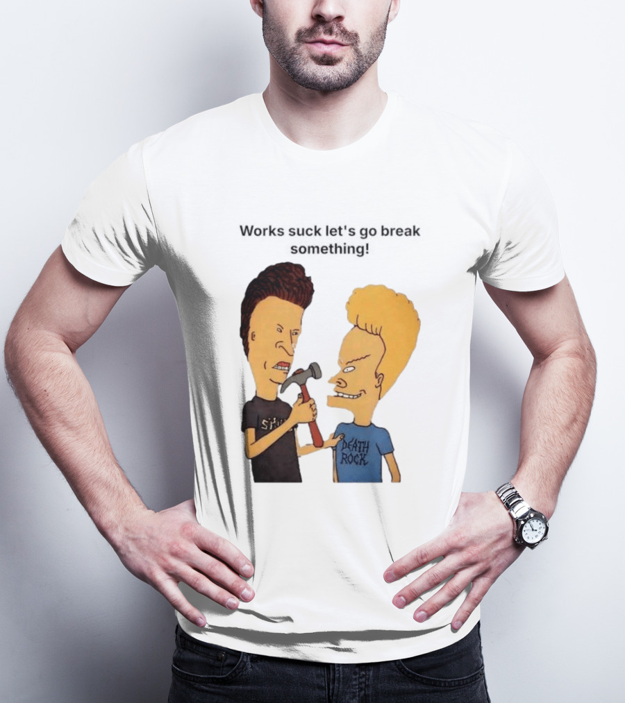 Beavis And Butt Head Works Suck Let's Go Break Something Hammer Scene T-Shirt