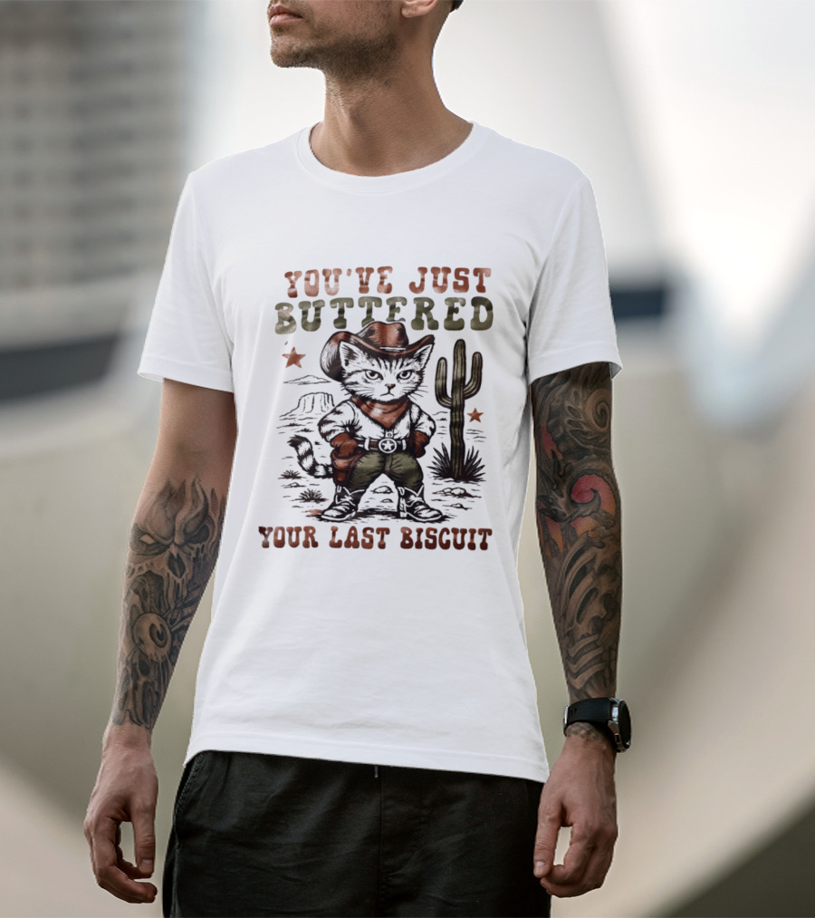 You've Just Buttered Your Last Biscuit Cat Cowboy Desert Scene T-Shirt