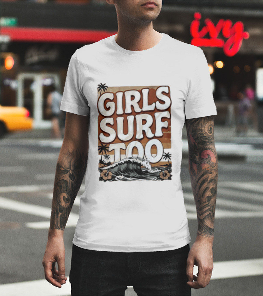 Girls Surf Too Wave Tropical Beach T-Shirt