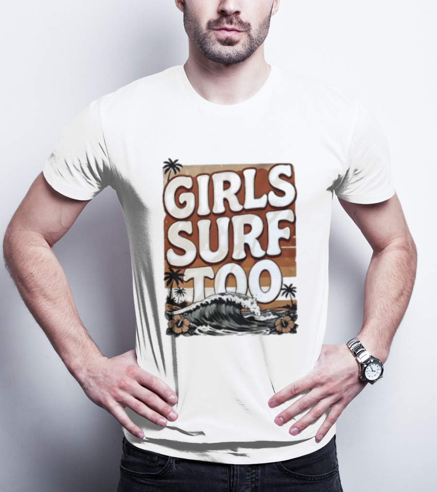 Girls Surf Too Wave Tropical Beach T-Shirt